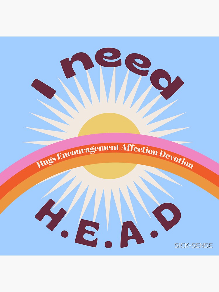 "I Need Head Hugs Encouragement Affection Devotion" Sticker for Sale by ...