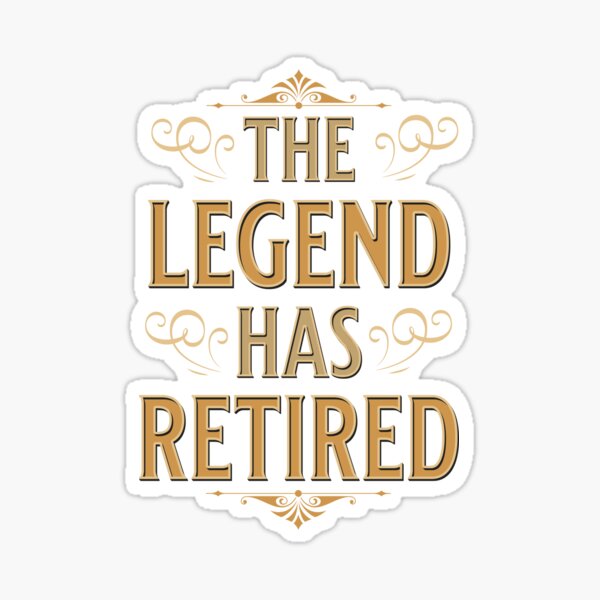 "The Legend Has Officially Retired Funny Retirement" Sticker for Sale ...