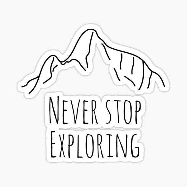"Never stop exploring " Sticker for Sale by sanartstudio | Redbubble