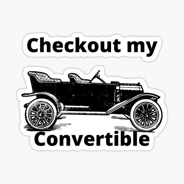 "Checkout my convertible" Sticker for Sale by DRJProds-Merch | Redbubble