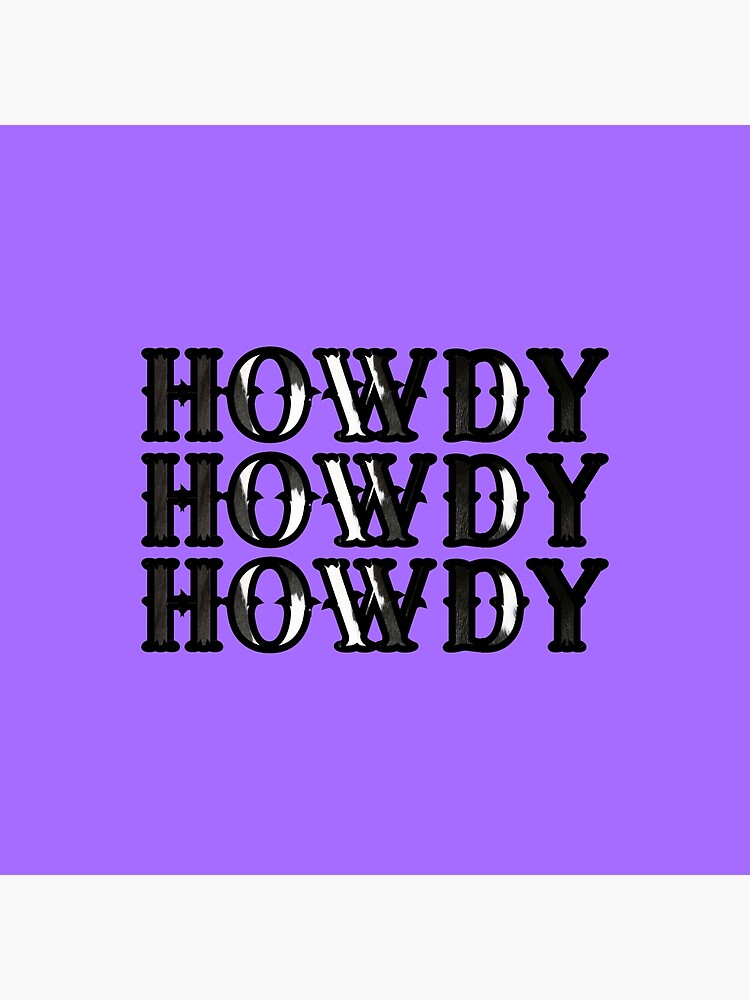 "Howdy Howdy Howdy - Cowprint letter" Poster for Sale by ThePhraseShop ...