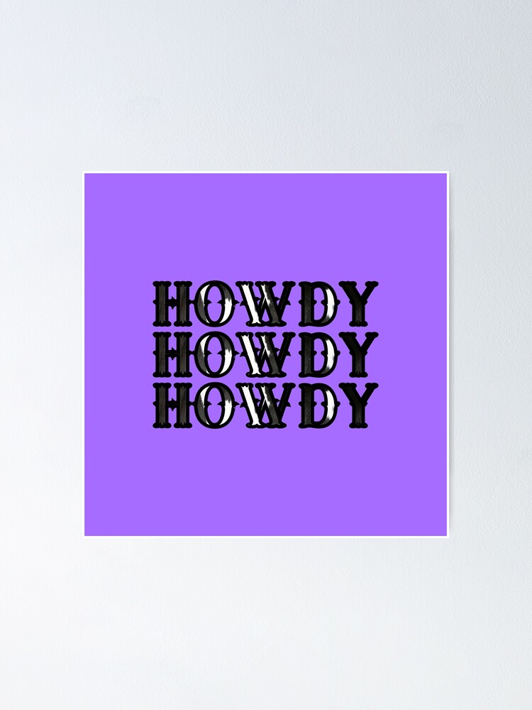 "Howdy Howdy Howdy - Cowprint letter" Poster for Sale by ThePhraseShop ...