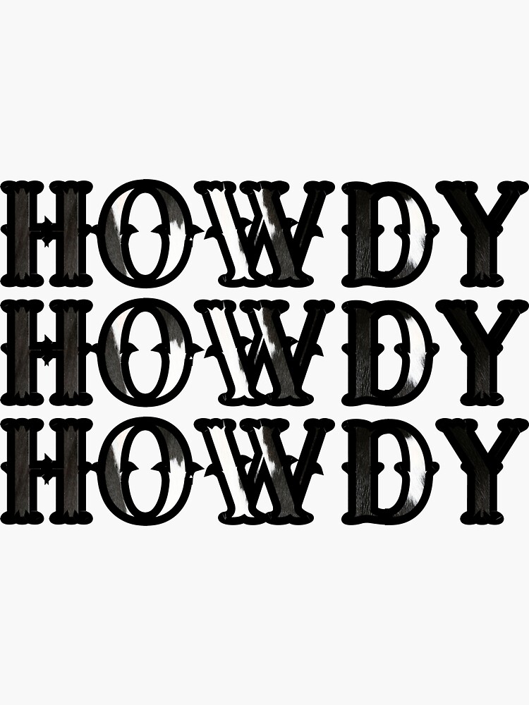 "Howdy Howdy Howdy - Cowprint letter" Sticker for Sale by ThePhraseShop ...