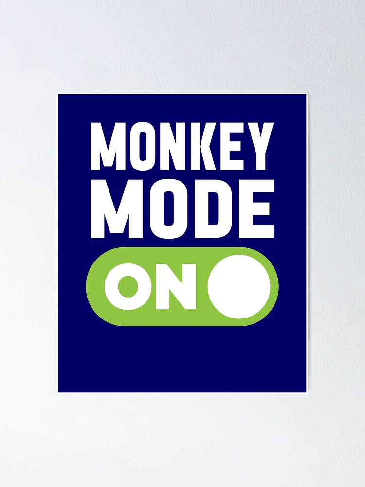 "Monkey Mode On" Poster for Sale by freshLayer | Redbubble