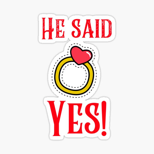 "He said Yes!" Sticker for Sale by Shaarmeyn | Redbubble