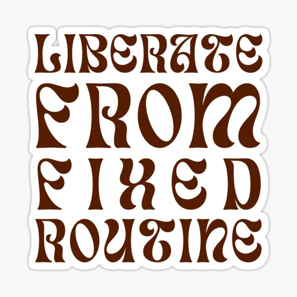 "Liberate from fixed routine" Sticker for Sale by abdoafsa | Redbubble