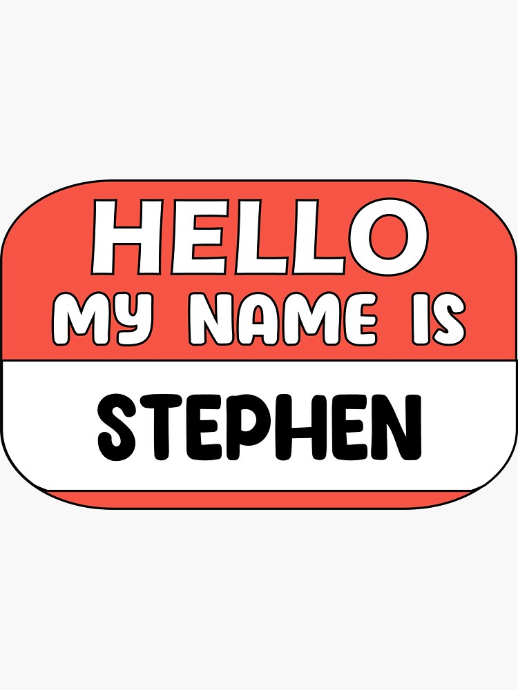 "HELLO MY NAME IS STEPHEN" Sticker for Sale by Botixo | Redbubble