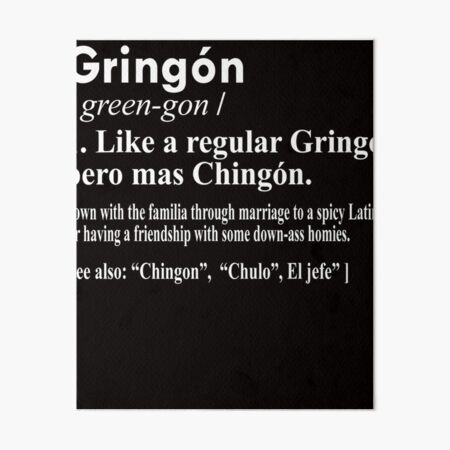 "Gringon Like A Regular Gringo Pero Mas Chingon" Art Board Print for ...