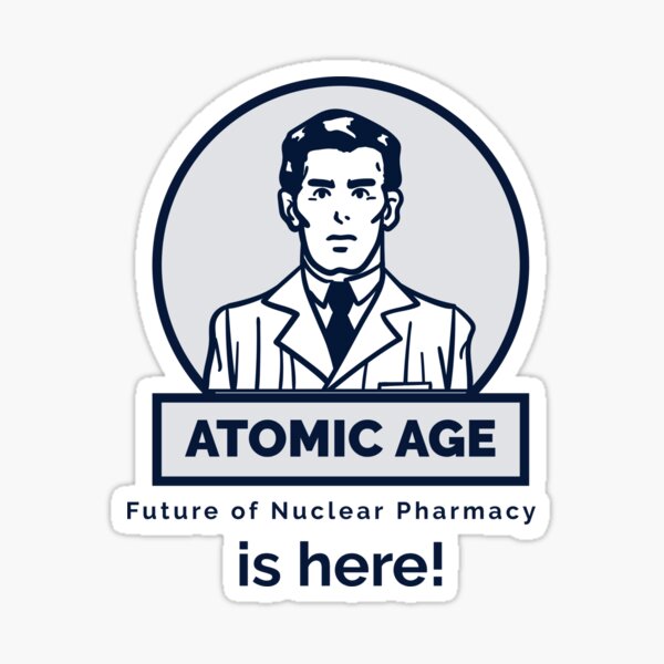 "Atomic Age, future of nuclear pharmacy is here!" Sticker for Sale by TeesbyRXDude | Redbubble