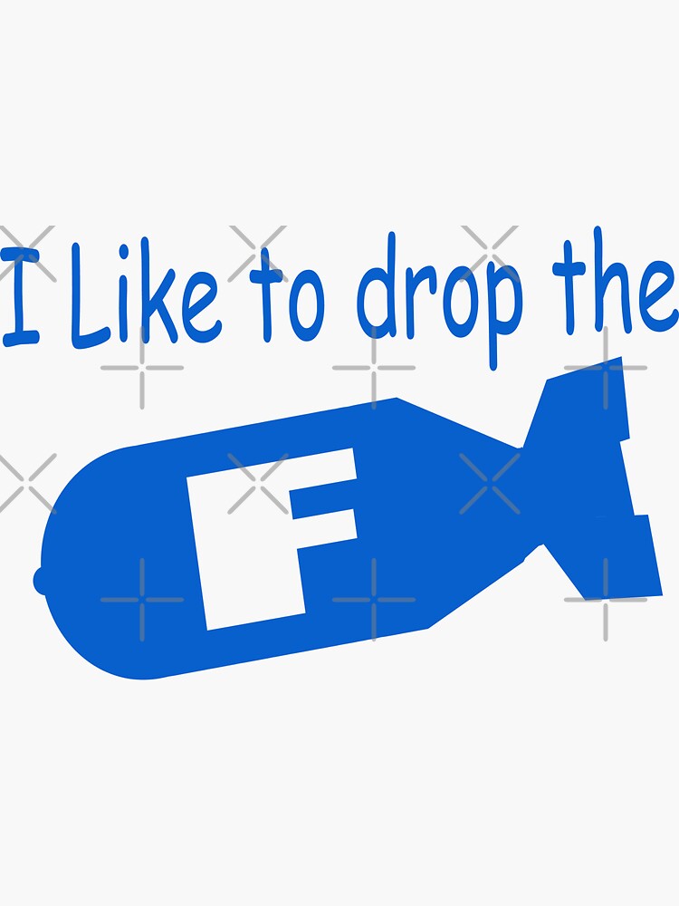 "Drop the F-Bomb Funny Cussing Dirty F Word Meme LOL" Sticker for Sale ...