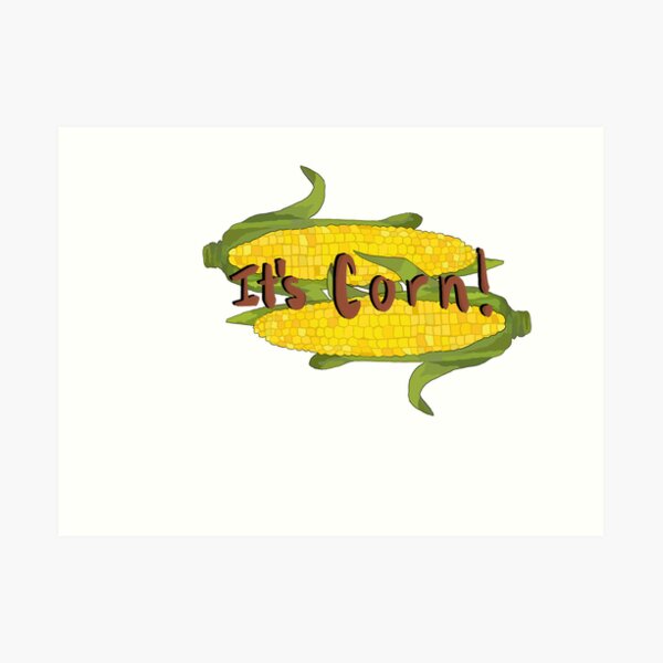"It's Corn! (A big lump of knobs) Tik tok Meme " Art Print for Sale by ...