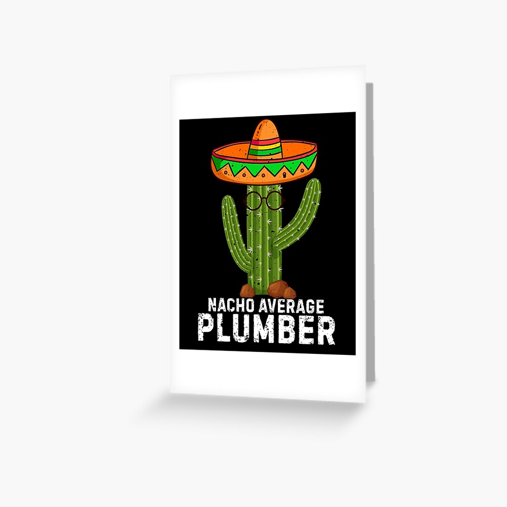 "Nacho Average Plumber Funny Mexican Cinco De Mayo Plumbing" Greeting ...