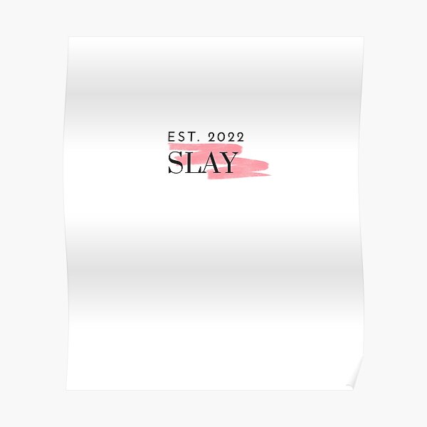 "EST 2022: SLAY" Poster for Sale by Pupcaf | Redbubble