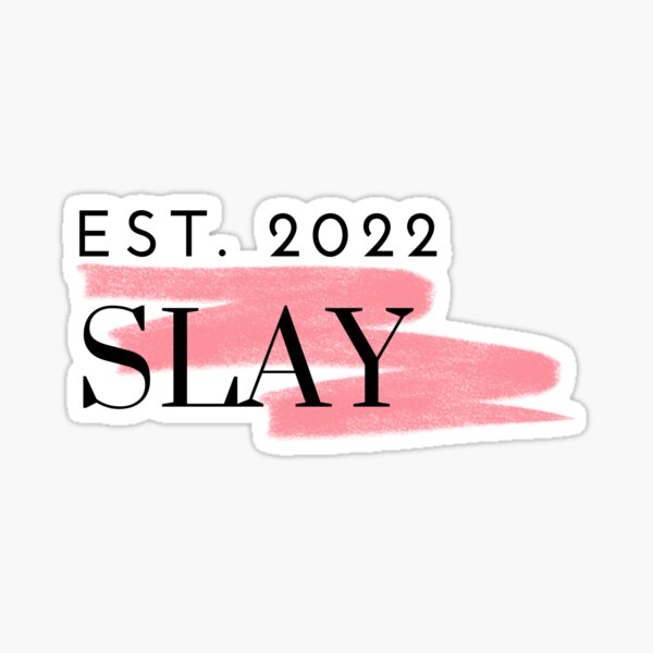 "EST 2022: SLAY" Sticker for Sale by Pupcaf | Redbubble