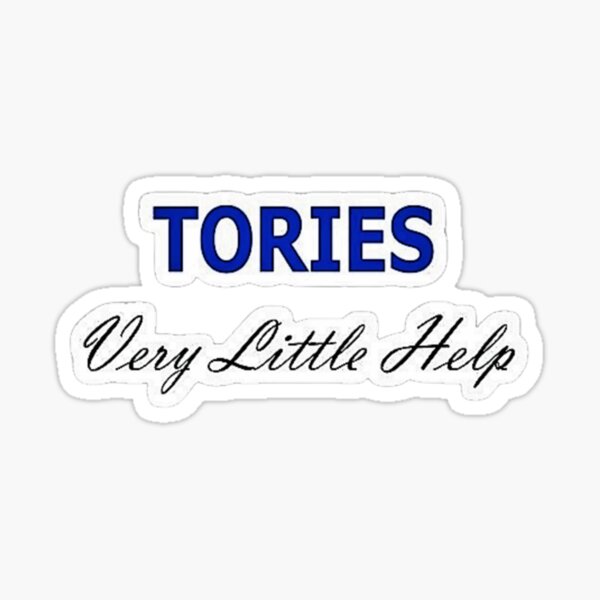 "tories very little help " Sticker for Sale by TheGroovyFunk | Redbubble