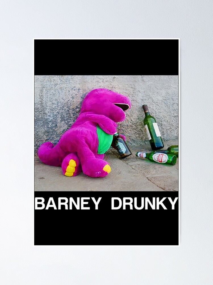 "Barney Drunky" Poster for Sale by CharsyWatson | Redbubble
