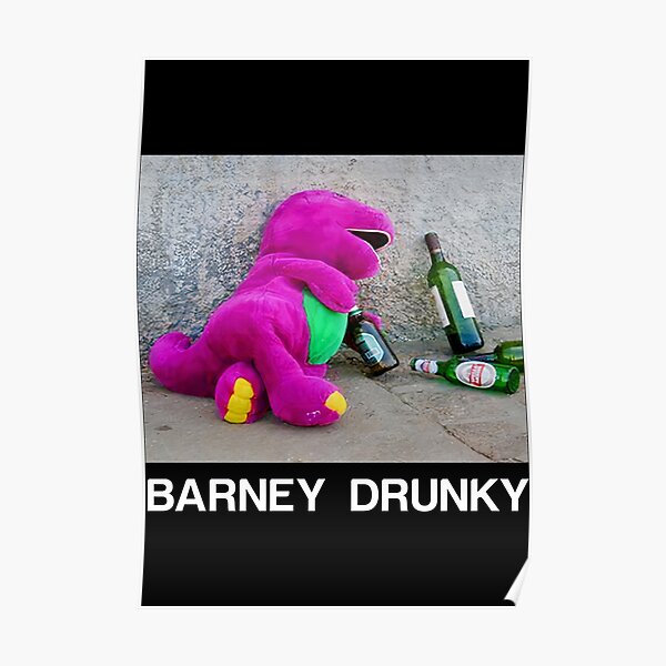 "Barney Drunky" Poster for Sale by CharsyWatson | Redbubble