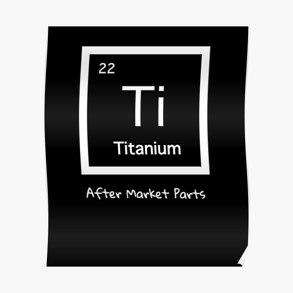 "Titanium Ti After Market Parts - Hip Replacement " Poster for Sale by ...