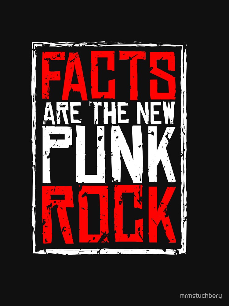 "FACTS ARE THE NEW PUNK ROCK (Haz D. Mujica Mono Remix)" T-shirt for ...