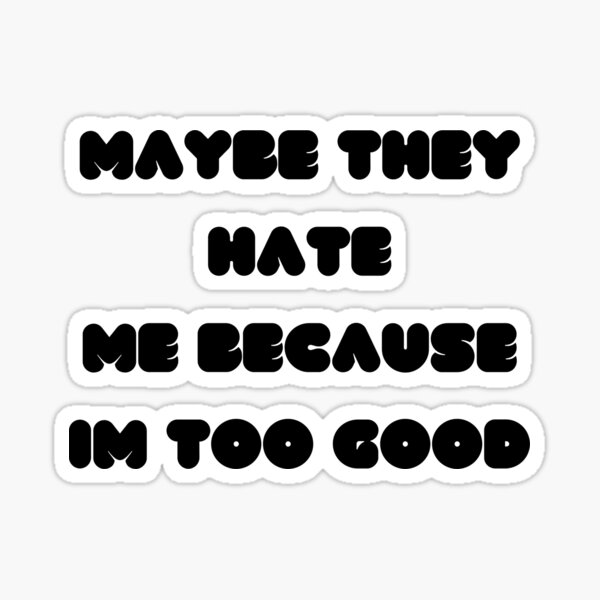 "Maybe they hate me because im too good CR7 quote" Sticker for Sale by ...