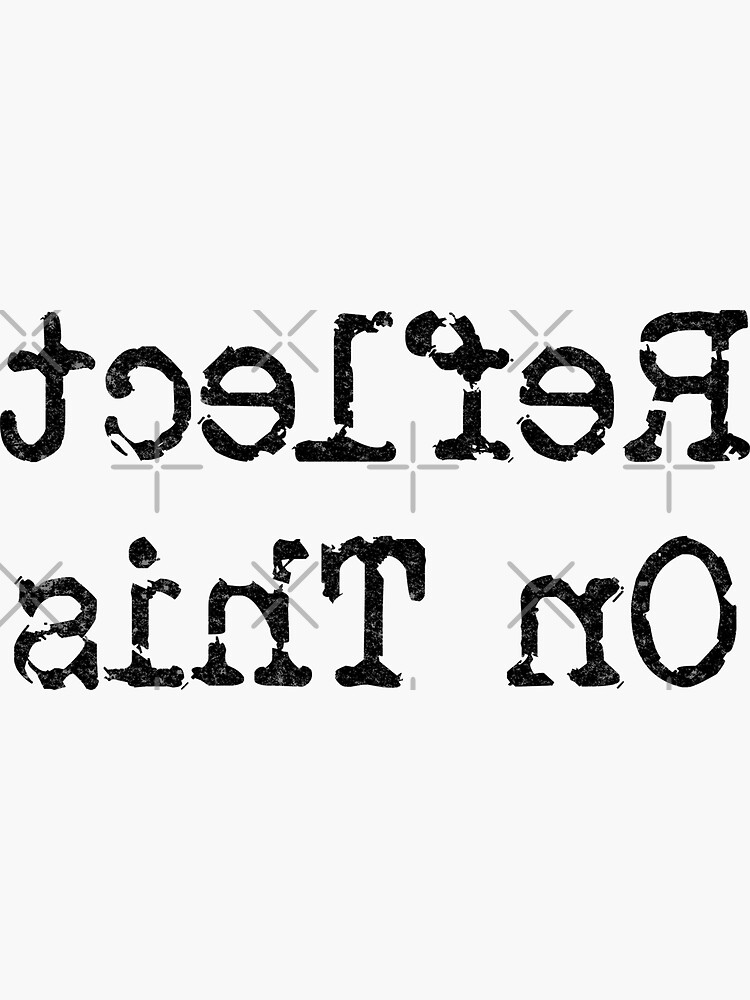 "Reflect On This (Black Text)" Sticker for Sale by DieselElkins | Redbubble