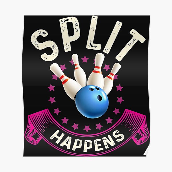"Split Happens Bowling" Poster for Sale by kke448041 | Redbubble