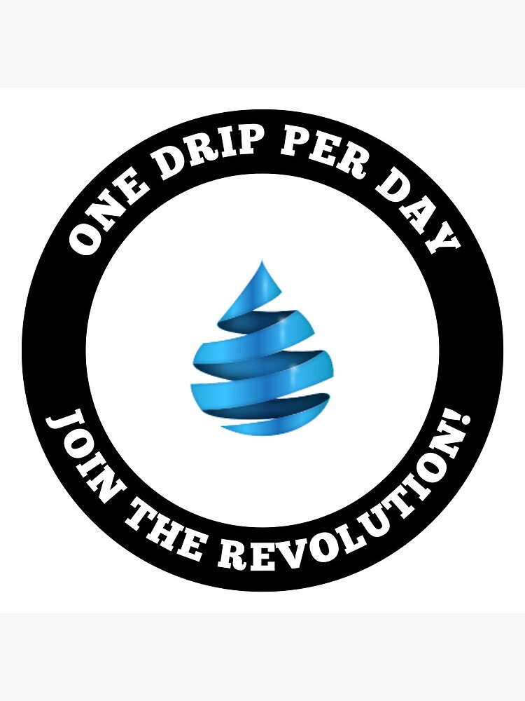 "One Drip a day, join the revolution! Black and white logo" Poster for ...