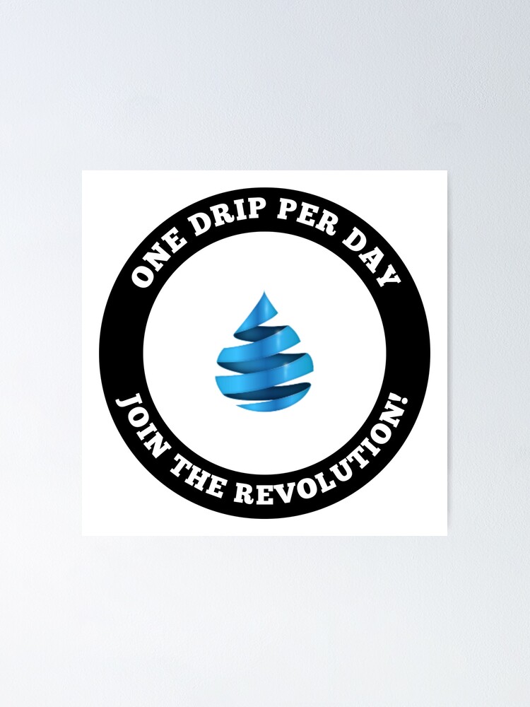 "One Drip a day, join the revolution! Black and white logo" Poster for ...