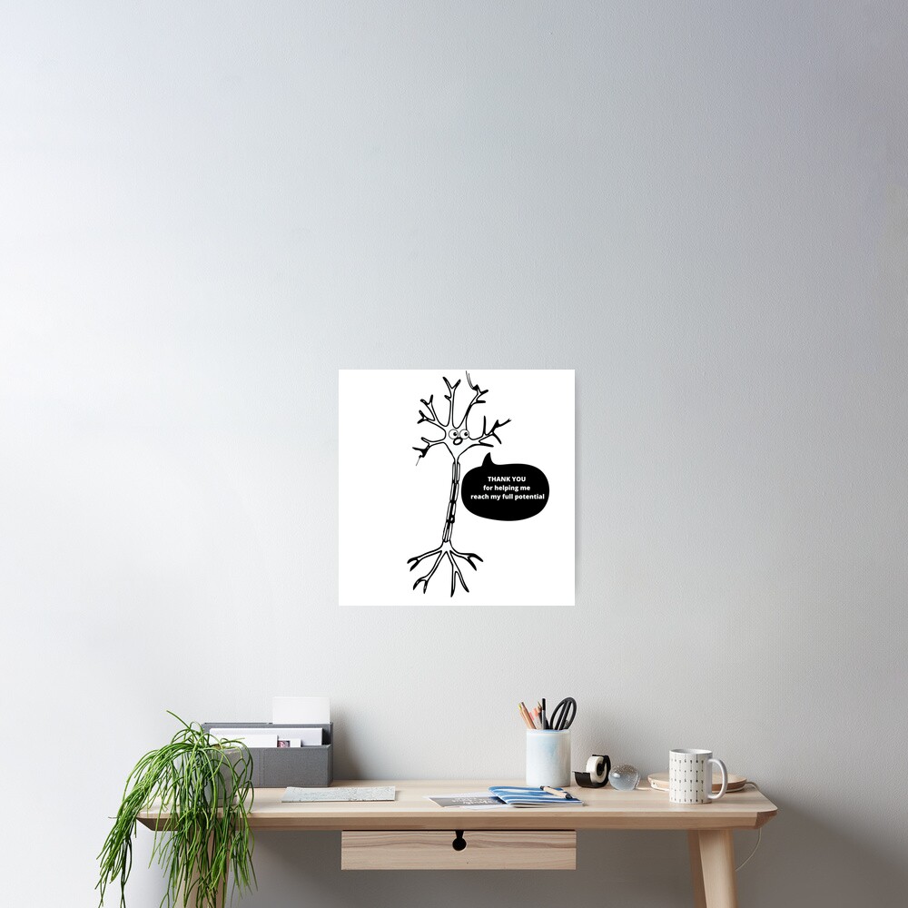 "Neuron: thank you for helping me reach my full potential" Poster for ...