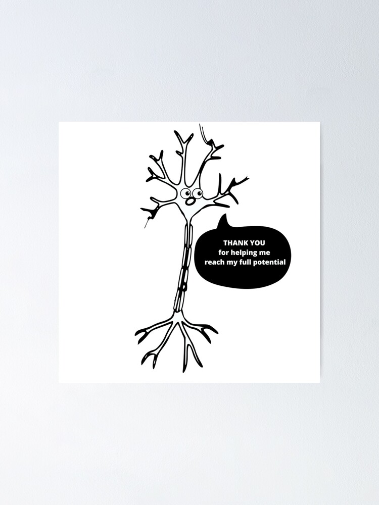 "Neuron: thank you for helping me reach my full potential" Poster for ...