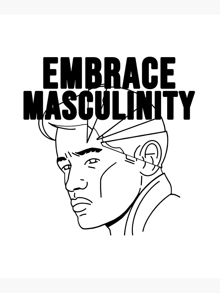 "Embrace Masculinity" Poster for Sale by Zerga3 | Redbubble