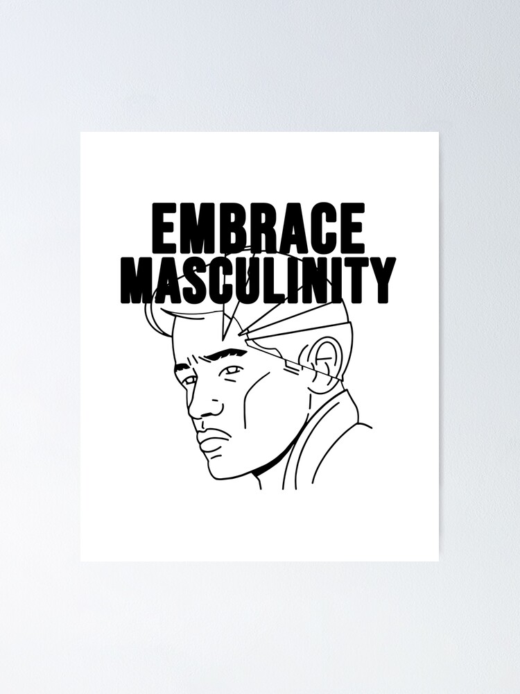 "Embrace Masculinity" Poster for Sale by Zerga3 | Redbubble
