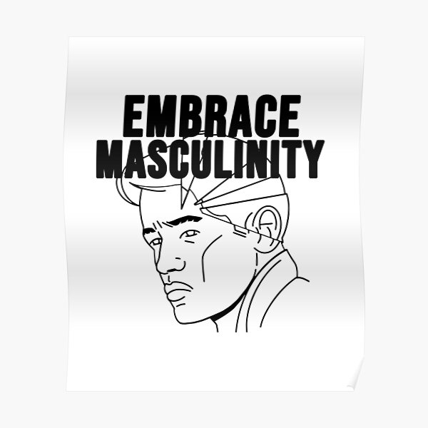 "Embrace Masculinity" Poster for Sale by Zerga3 | Redbubble