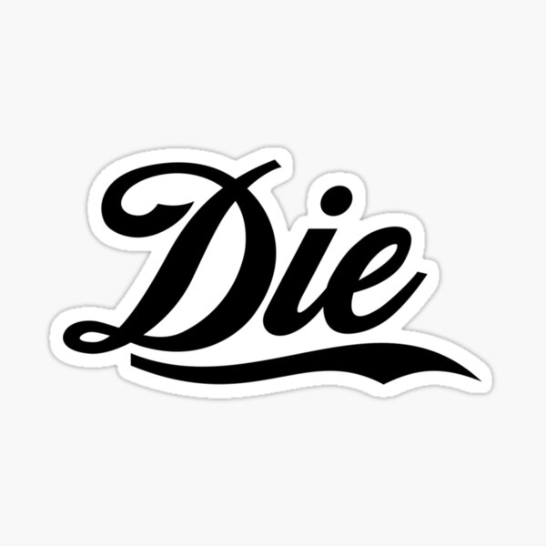 "Die ) " Sticker for Sale by WildLittleDs | Redbubble