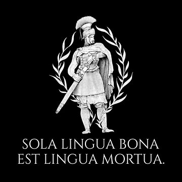 "Sola lingua bona est lingua mortua - The only good language is a dead ...