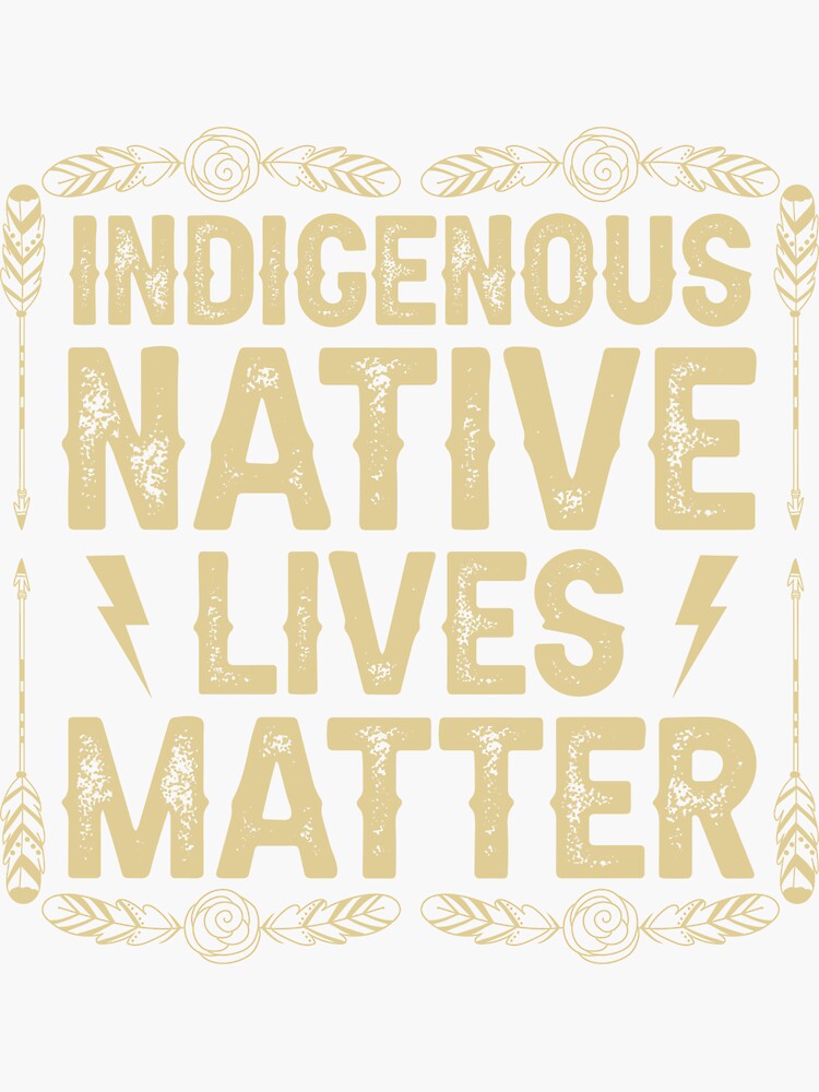 "Indigenous Native Lives Matter Indigenous Peoples' Day " Sticker for ...