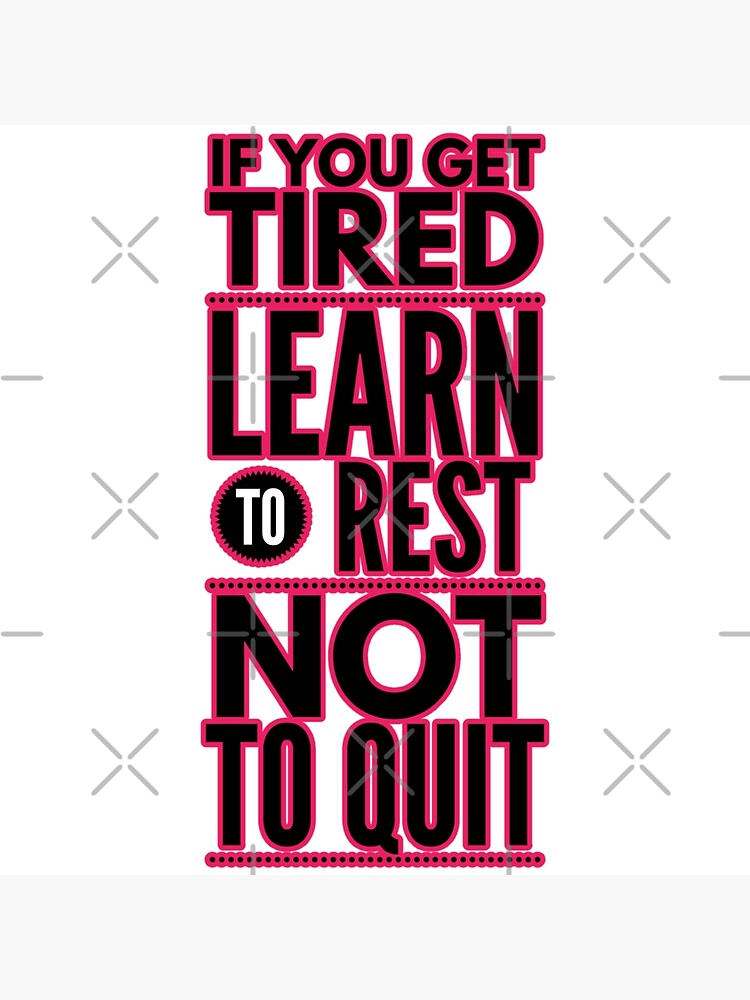 "If you get tired,learn to rest not to quit - MNR CLOTHING" Poster for ...