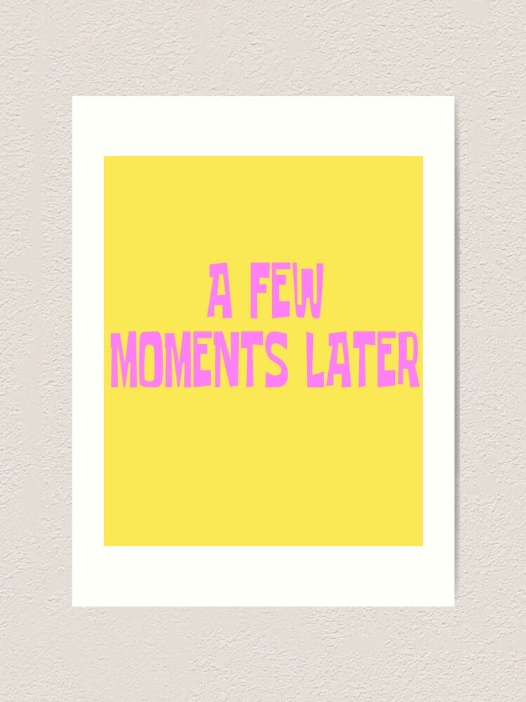 "A Few Moments Later" Art Print by everything-shop | Redbubble