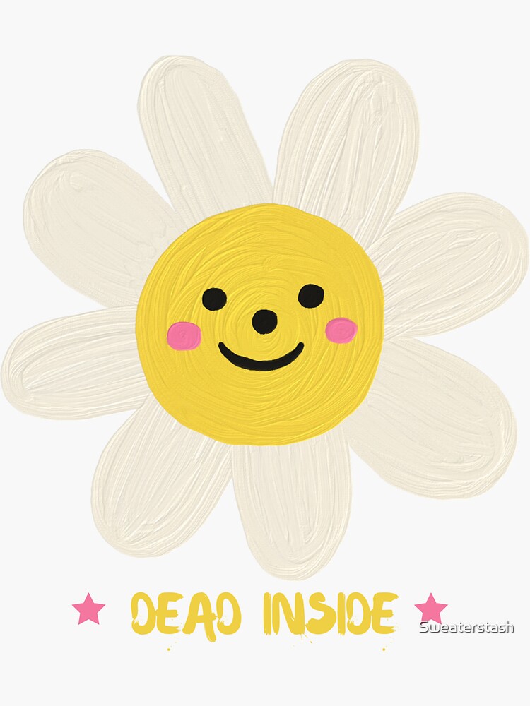 "Dead inside depression meme joke funny daisy smiley smiles depressed ...