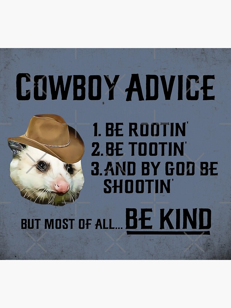 "HQ Cowboy Advice Possum Meme (Be Rootin Be Tootin and by God be ...