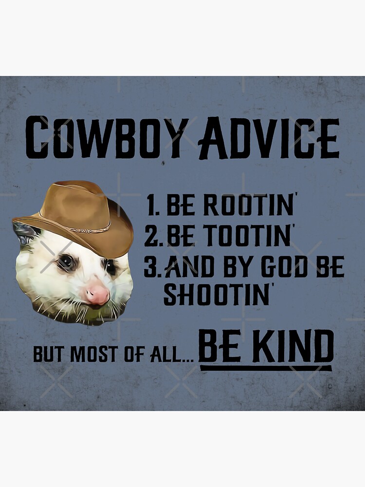 "HQ Cowboy Advice Possum Meme (Be Rootin Be Tootin and by God be ...