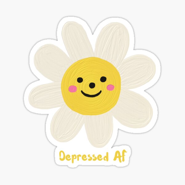 "Depressed AF as fuck depression sad sadness happy happiness daisy ...