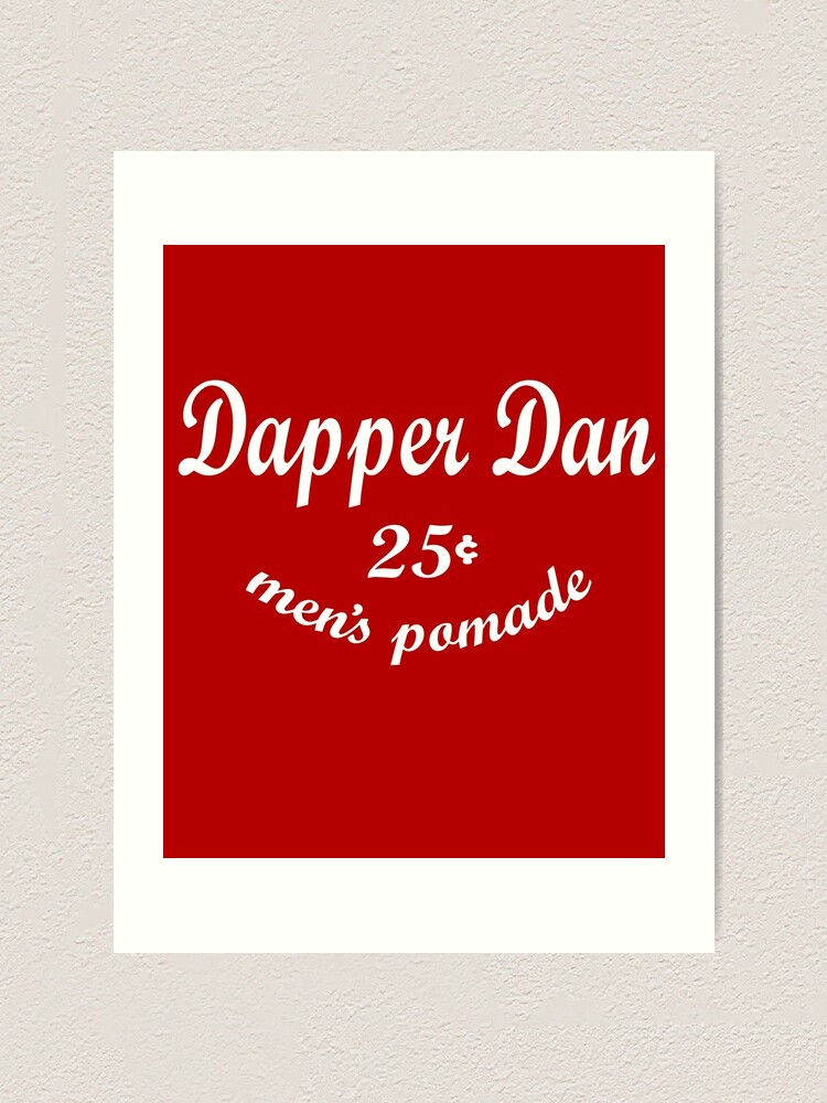 "Dapper Dan Men's Pomade - Oh Brother Where Art Thou" Art Print for ...