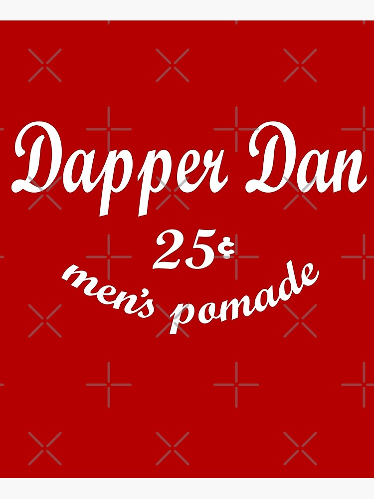 "Dapper Dan Men's Pomade - Oh Brother Where Art Thou" Art Print for ...