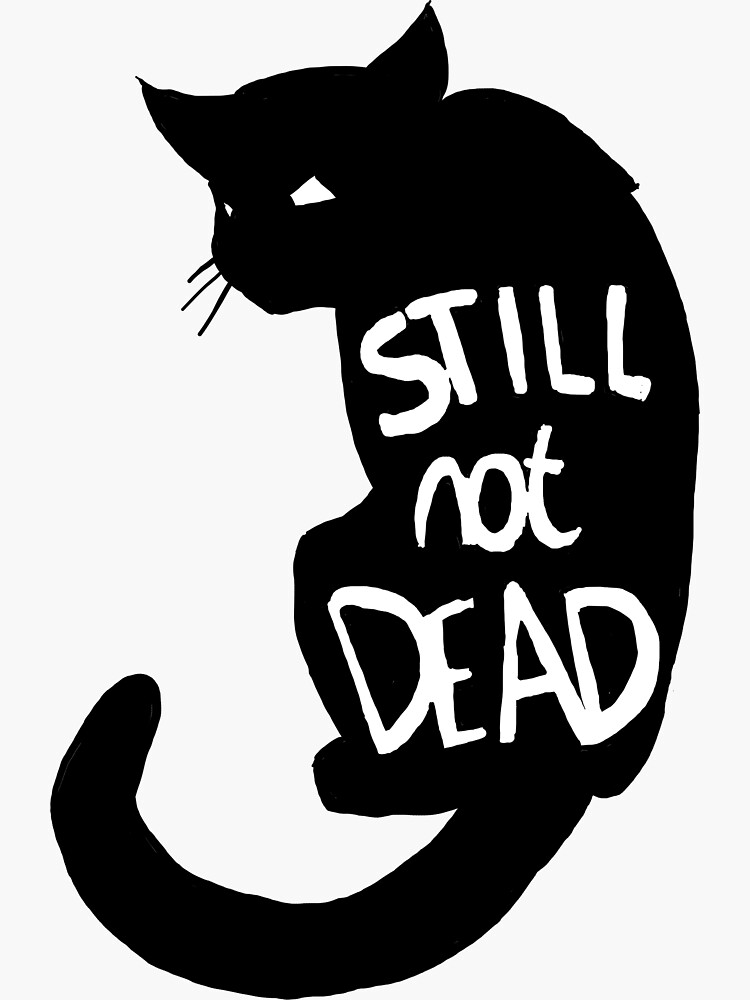 "Still not dead" Sticker for Sale by leebradford | Redbubble