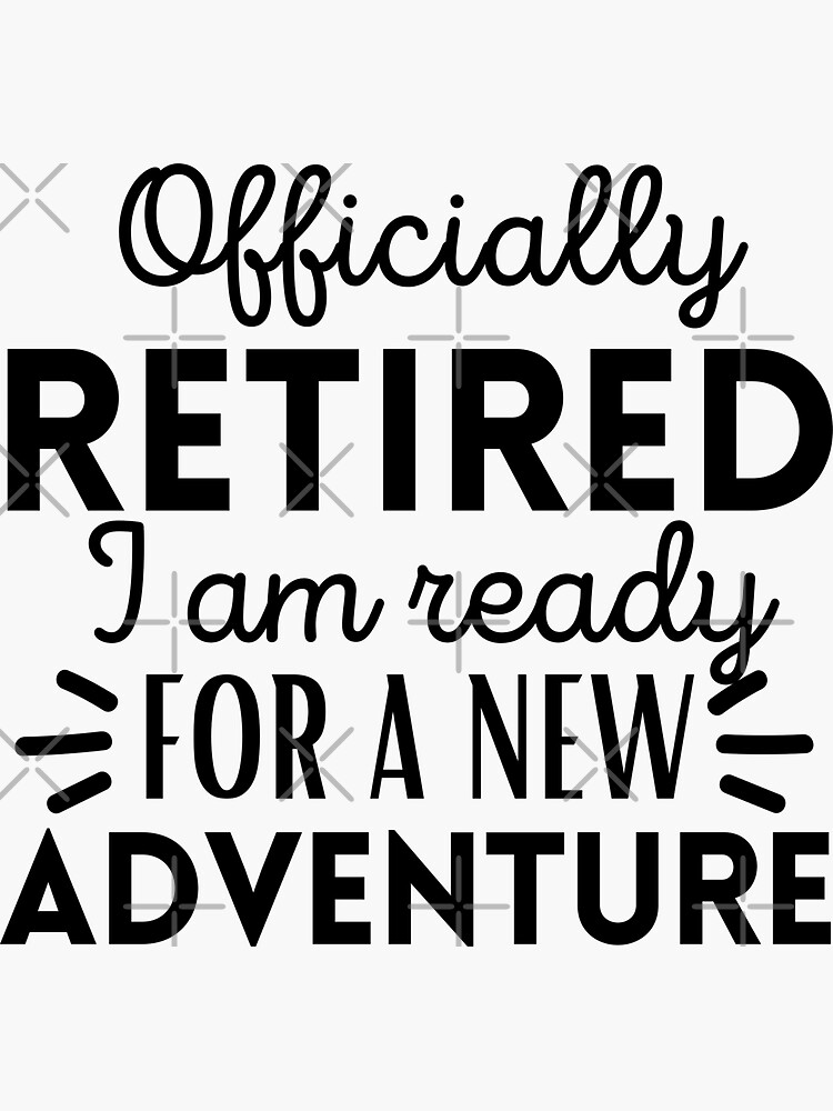 "Retired, Time for a new adventure, Finally retired shirt, Retired tee ...
