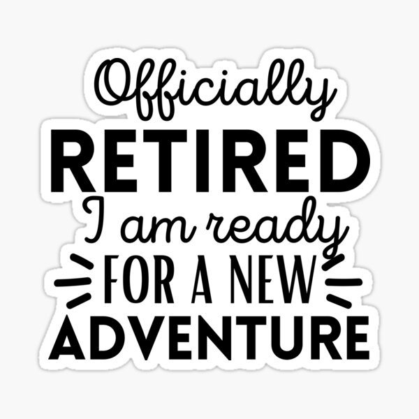 "Retired, Time for a new adventure, Finally retired shirt, Retired tee ...