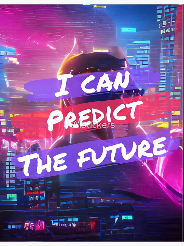 "I can predict the future" Sticker for Sale by AIstickers | Redbubble