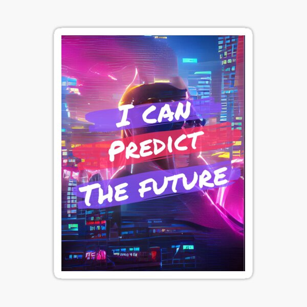 "I can predict the future" Sticker for Sale by AIstickers | Redbubble