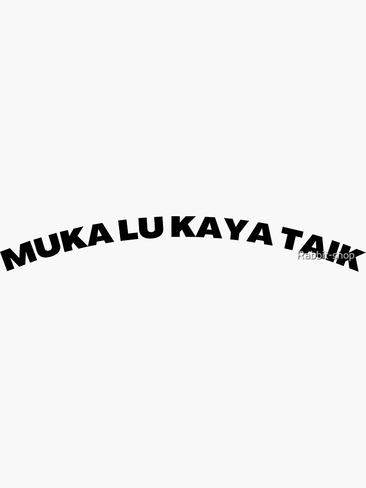 "MUKA LU KAYA TAIK" Sticker for Sale by Rabbit-shop | Redbubble